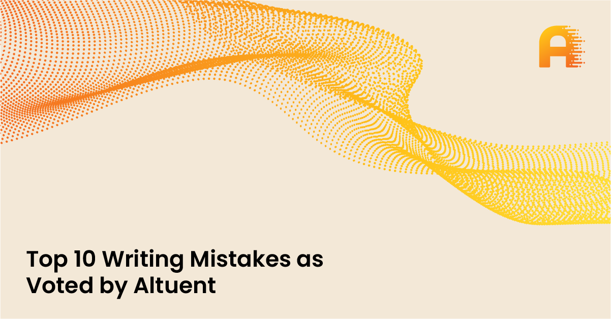 Top Writing Mistakes as Voted by the Technical Writers at Altuent