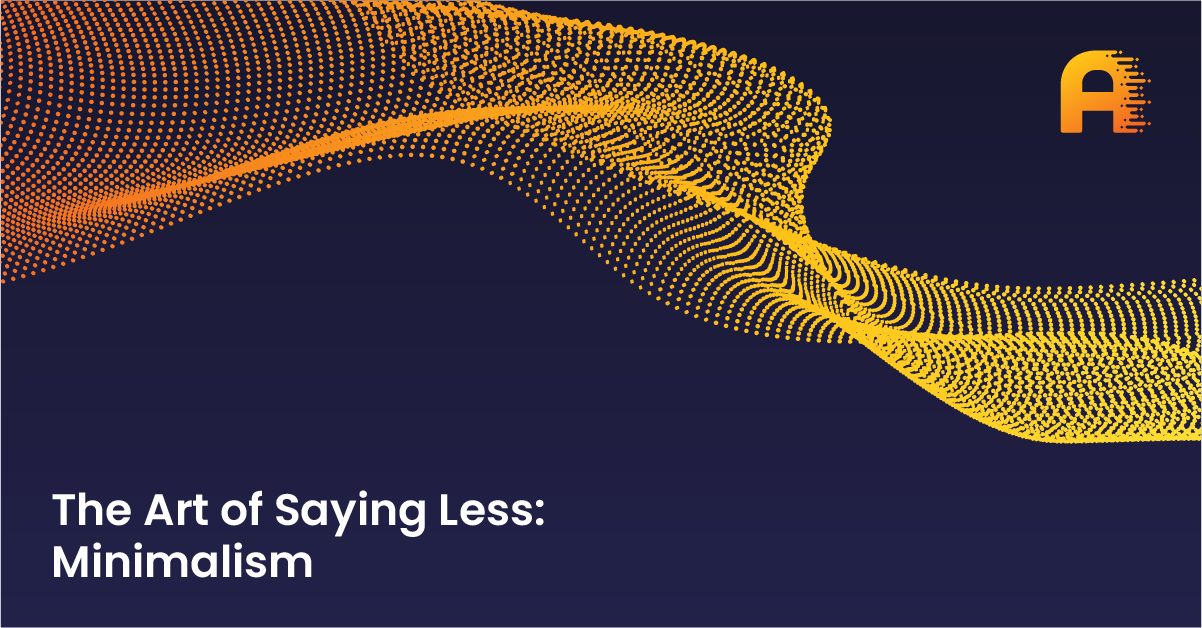 The Art of Saying Less: Minimalism