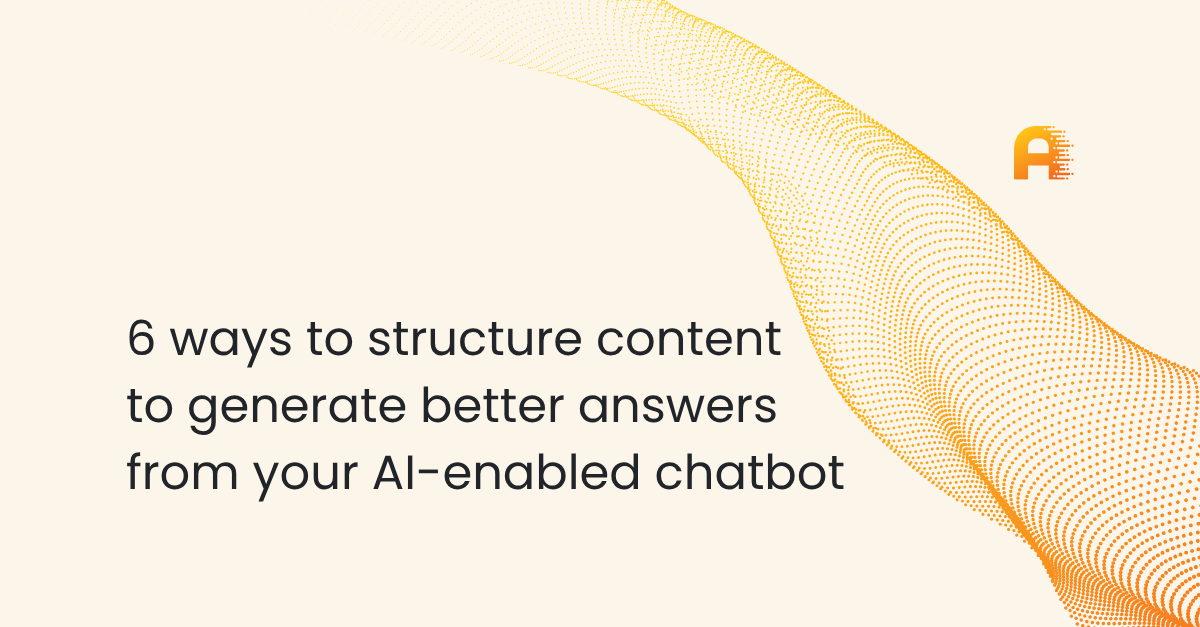 6 content structuring techniques to generate better answers from your AI-enabled chatbot | Altuent