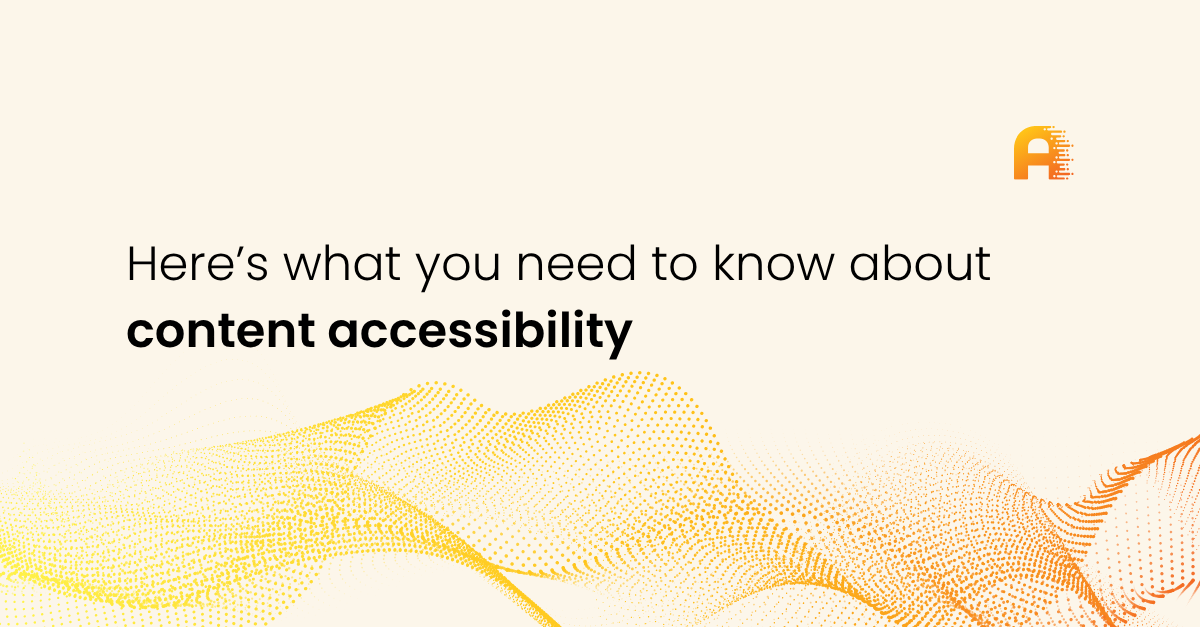 Here's What You Need to Know About Content Accessibility